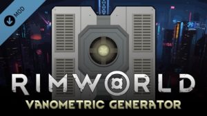 Vanometric Generator Mod ⋆ RimWorld Base