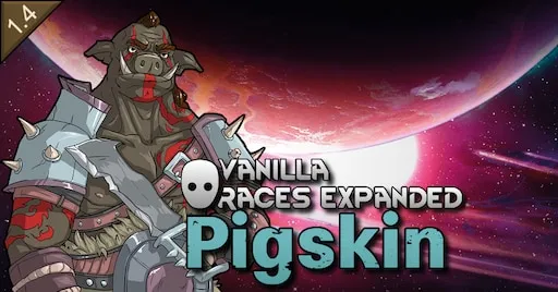 Vanilla Races Expanded - Pigskin Mod ⋆ RimWorld Base